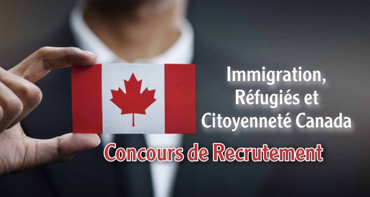 IRCC Canada lance un Concours de Recrutement avec des Salaires Jusqu'à 125.959$/an - Le Guide